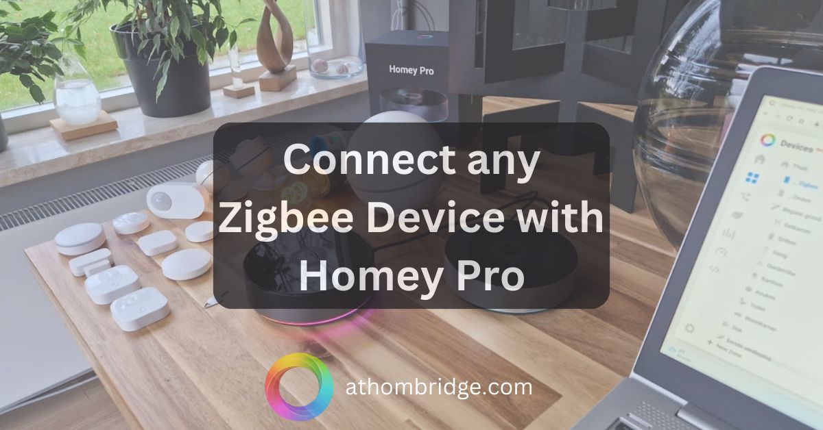 How to Connect any Zigbee Device with Homey Pro